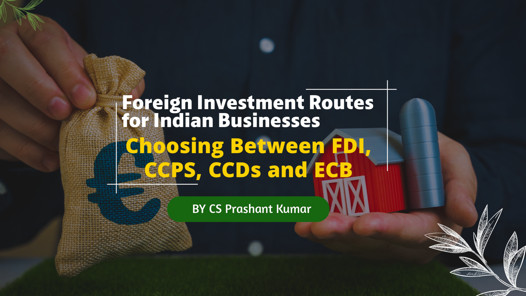 Bringing Foreign Money Into India: FDI, CCPS, CCDs, ECB Guide