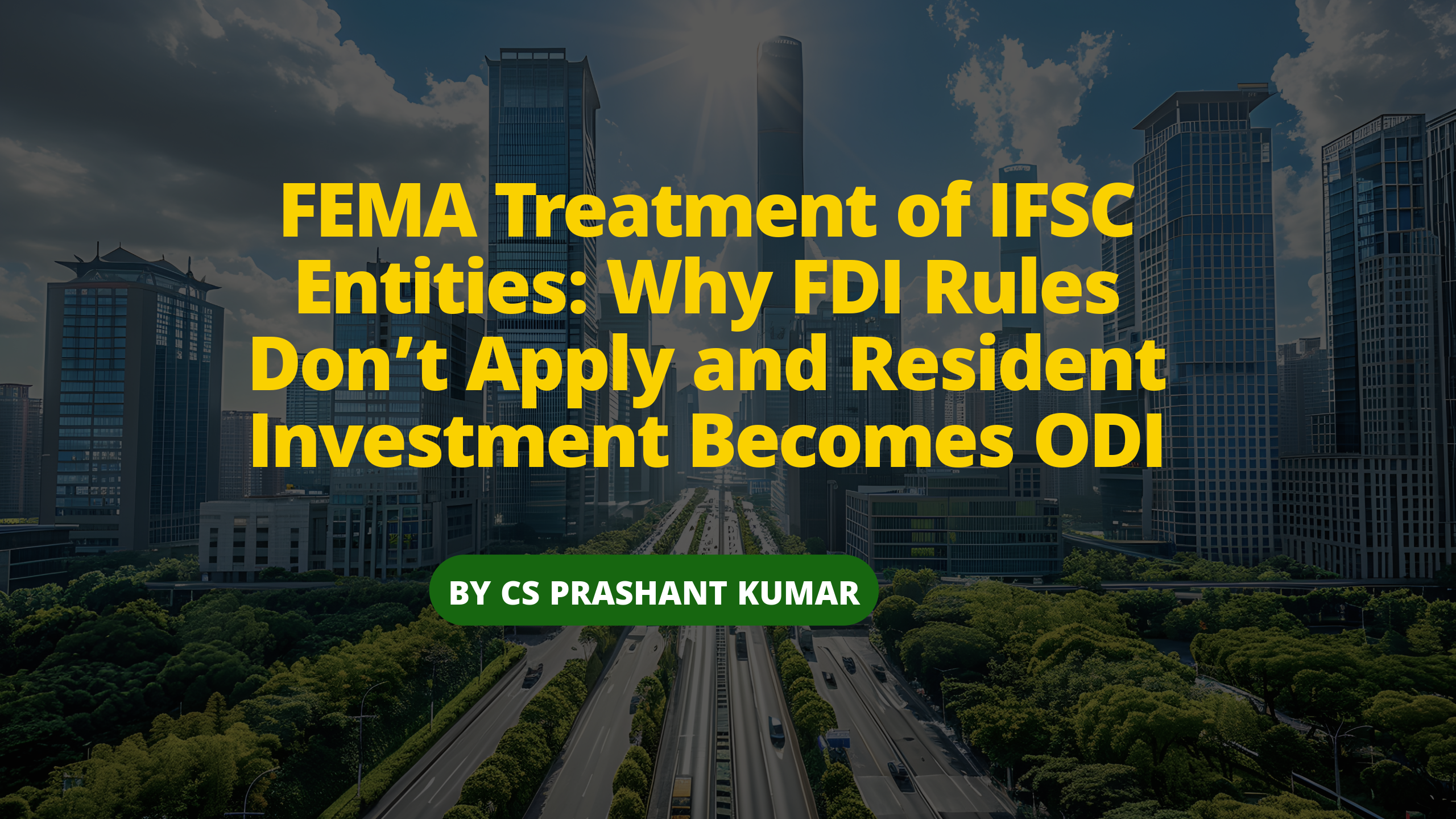 FEMA Treatment of IFSC Entities: FDI vs ODI Explained